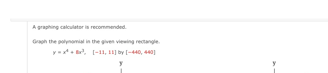 A graphing calculator is recommended. Graph the polynomial in the given viewing rectangle. y=x^4 ...