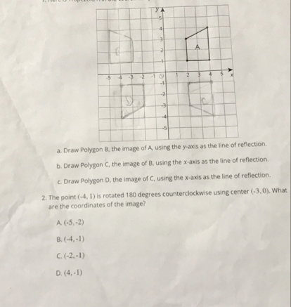 SOLVED: a. Draw Polygon B, the image of A, using the y-axis as the line of reflection. b. Draw ...