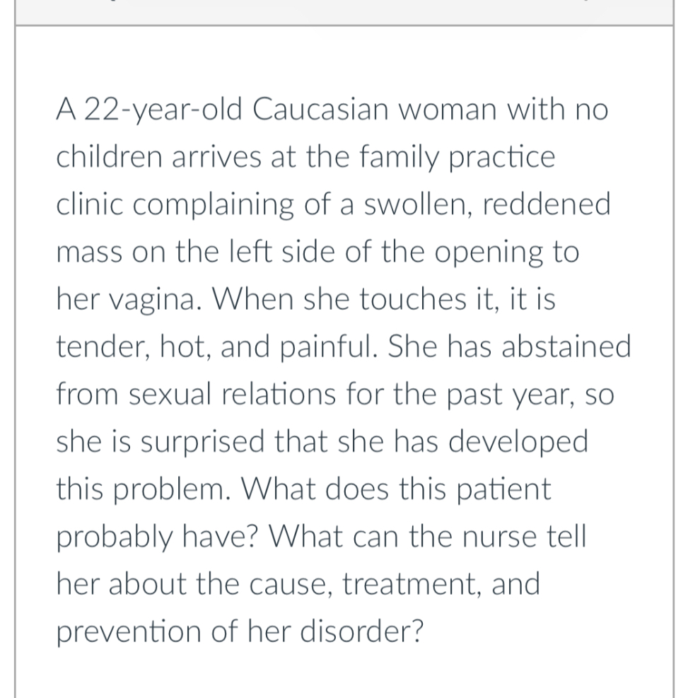 SOLVED: A 22-year-old Caucasian woman with no children arrives at the ...