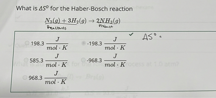 What is Δ S^∘ for the Haber-Bosch reaction (N2(g)+3 H2)/( Peactants )(g ...