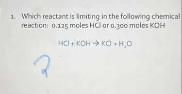 SOLVED: 1. Which reactant is limiting in the following chemical reaction: 0.125 moles HCl or 0. ...