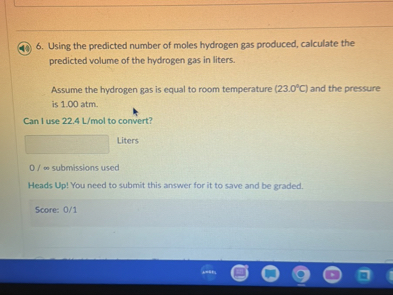 SOLVED: (4) 6. Using the predicted number of moles hydrogen gas produced, calculate the ...