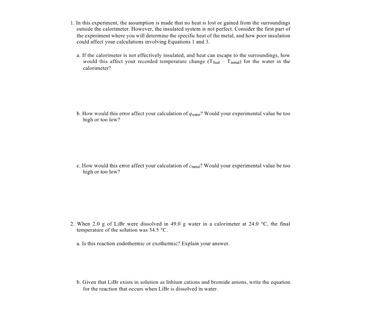 1. In this experiment, the assumption is made that no heat...