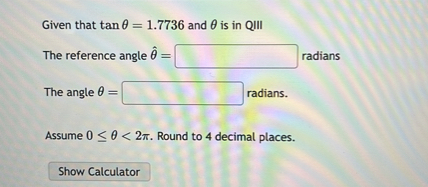Given that tanθ=1.7736 and θ is in QIII The reference angle θ̂= radians ...