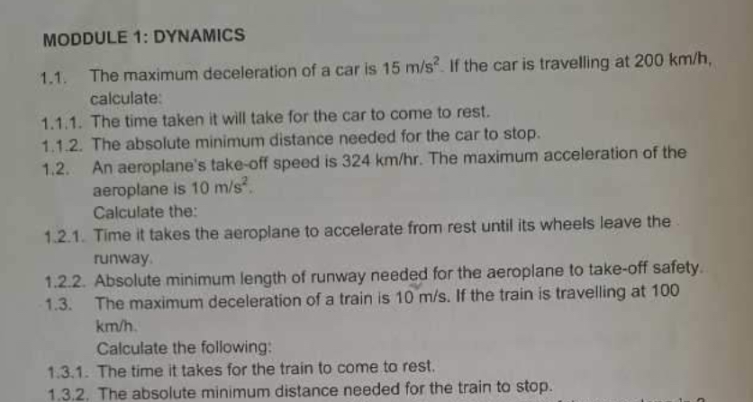 MODDULE 1: DYNAMICS 1.1. The maximum deceleration of a car is 15 m / s^2. If the car is ...
