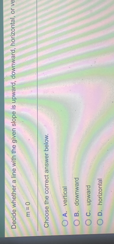 SOLVED: Decide whether a line with the given slope is upward, downward ...