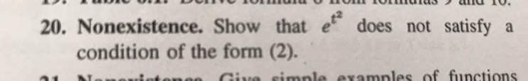 20. Nonexistence. Show that e^t^2 does not satisfy a condition of the ...