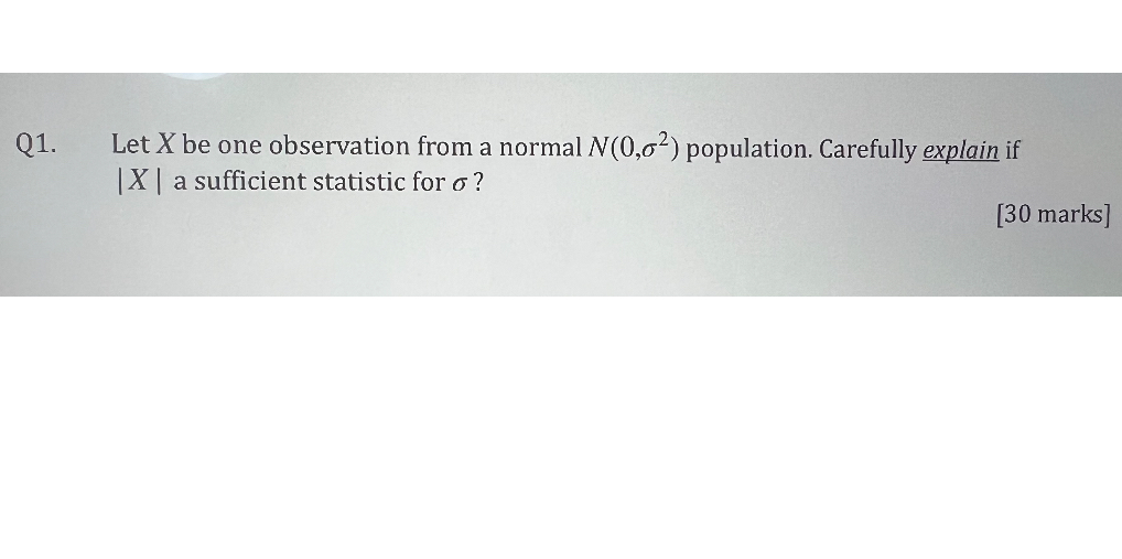 SOLVED: Q1. Let X be one observation from a normal N(0, σ^2) population ...