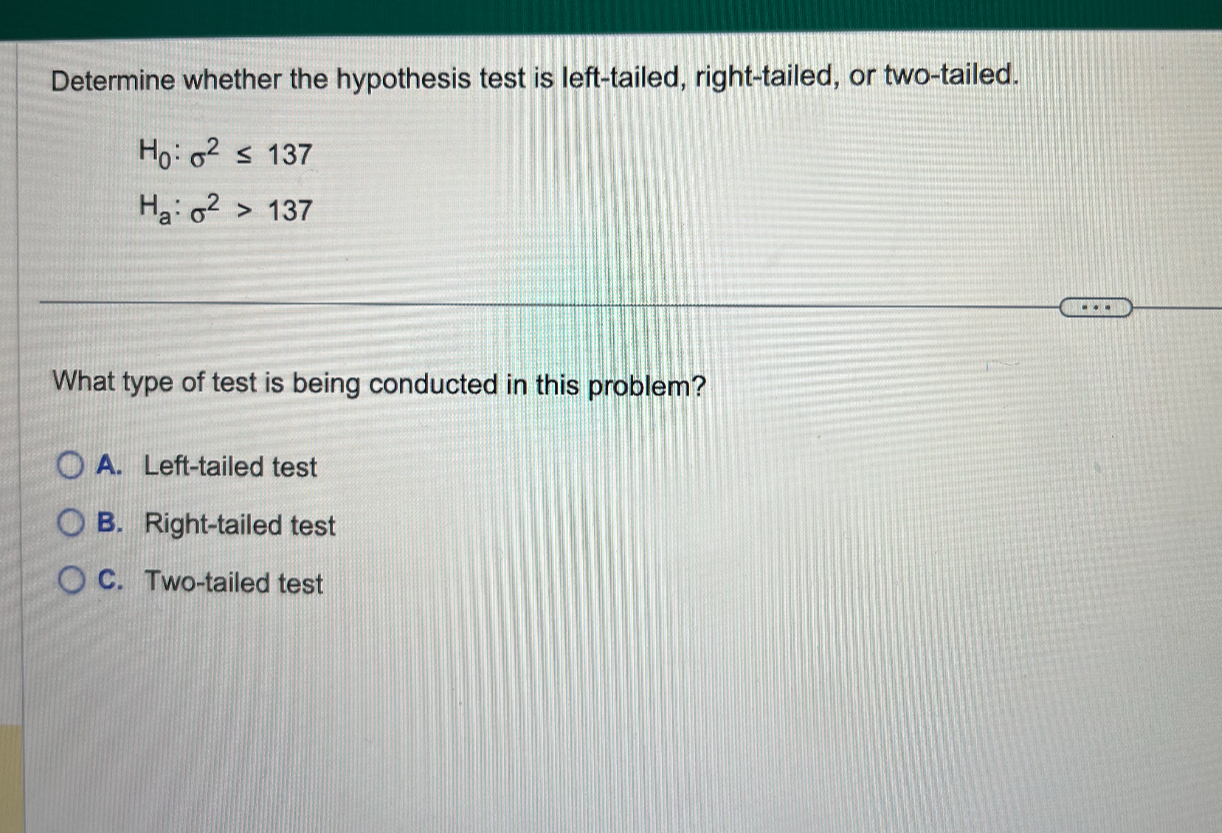 Determine whether the hypothesis test is left-tailed, right-tailed, or ...
