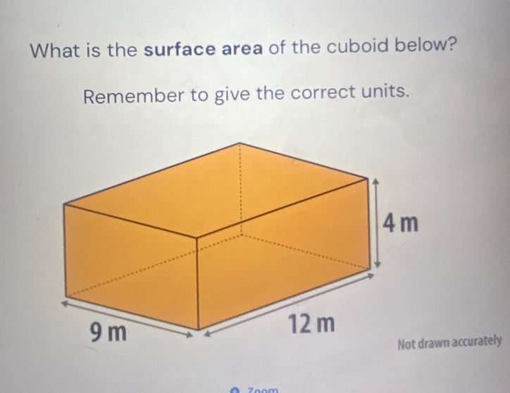 What is the surface area of the cuboid below? Remember to give the ...