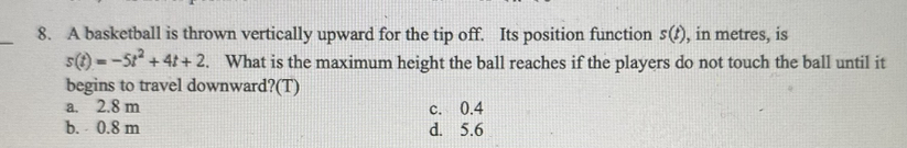 SOLVED: 8. A basketball is thrown vertically upward for the tip off ...