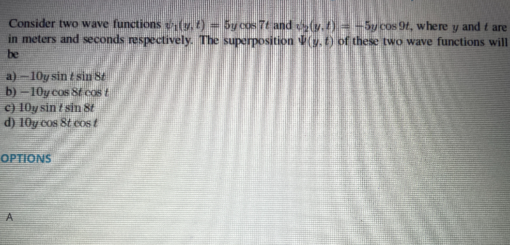 Consider two wave functions b6(y, t)=5 y cos 7 t and t2(y . t)=-5 y cos 9 t, where y and t are ...