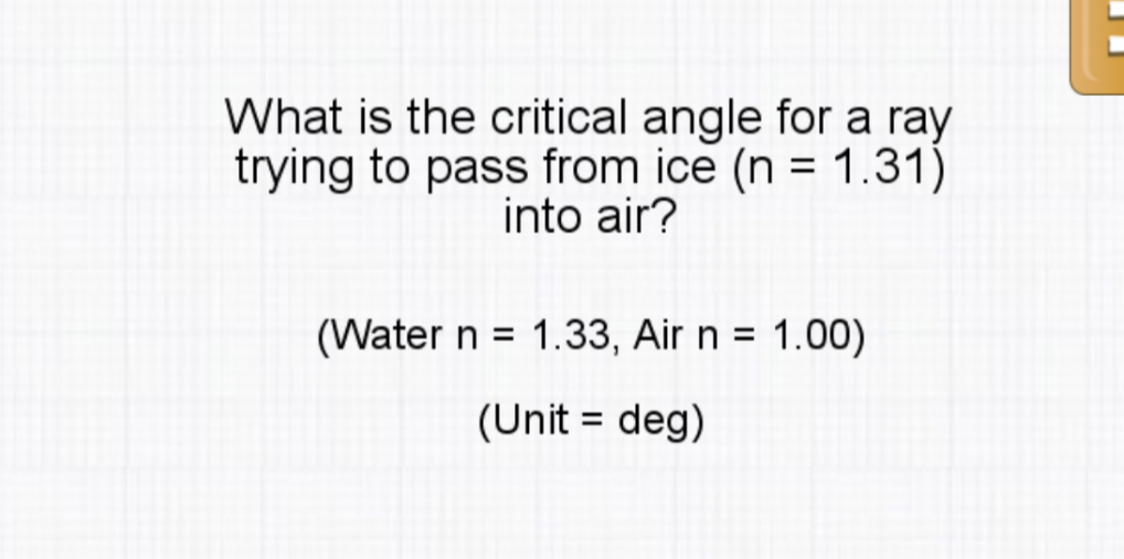 What is the critical angle for a ray trying to pass from ice (n=1.31 ...