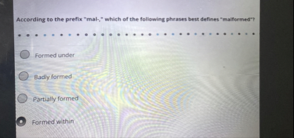 According to the prefix "mal-," which of the following...