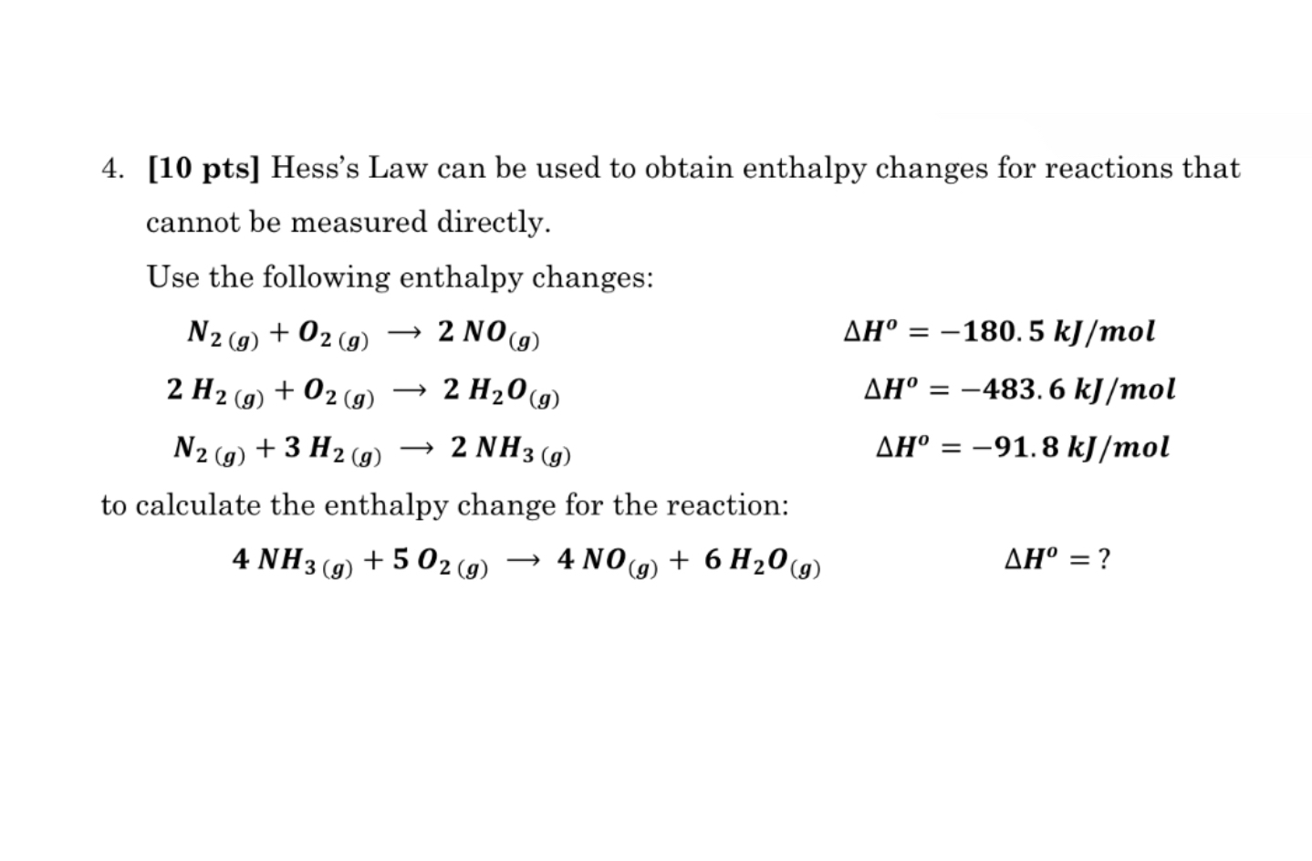 4. [10 pts] Hess's Law can be used to obtain enthalpy changes for reactions that cannot be ...