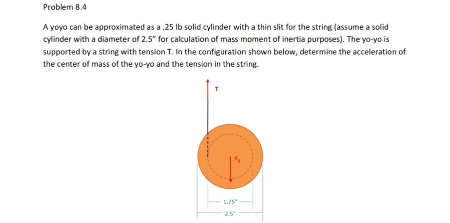 Problem 8.4 A yoyo can be approximated as a .25 lb solid cylinder with ...