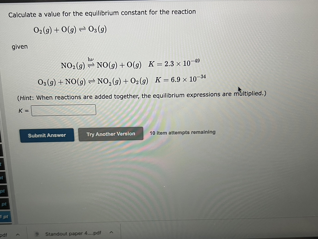 Calculate a value for the equilibrium constant for the reaction O2(g)+O(g) ⇌O3(g) given NO2(g ...