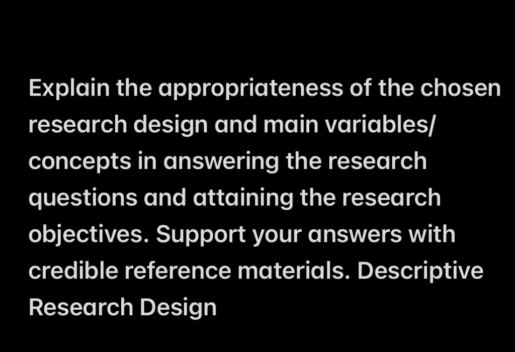 Explain the appropriateness of the chosen research design and main ...