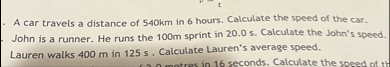 SOLVED: A car travels a distance of 540 km in 6 hours. Calculate the speed of the car. John is a ...