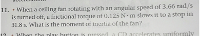 11 when a ceiling fan rotating with an angular speed of 366 mathrmrad mathrms is turned off a ...