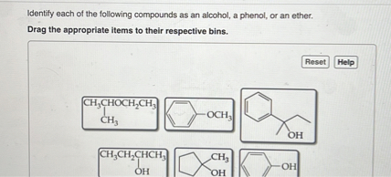 Identify each of the following compounds as an alcohol, a phenol, or an ether. Drag the ...