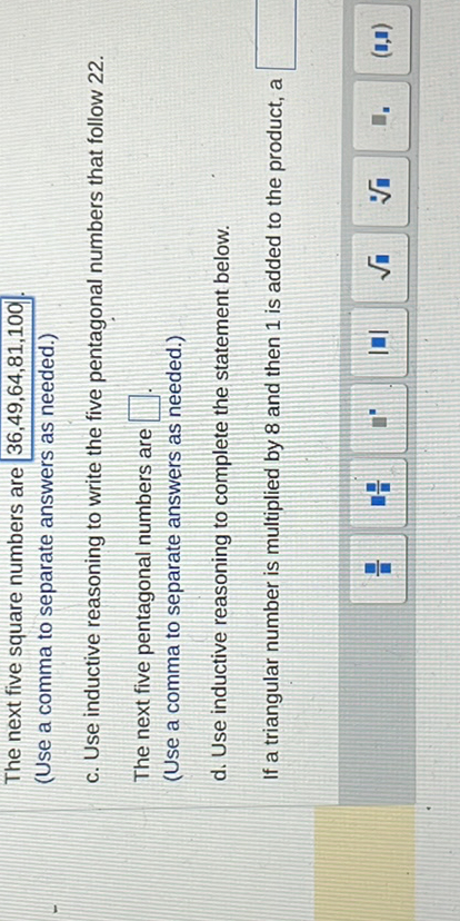 The next five square numbers are 36,49,64,81,100. (Use a comma to separate answers as needed.) c ...