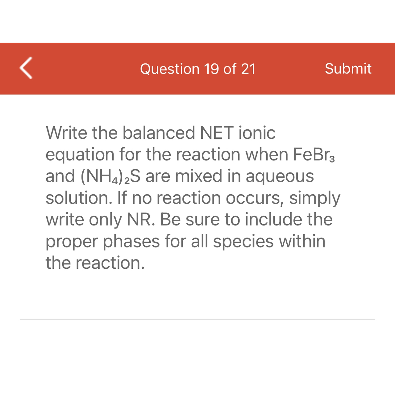 SOLVED: Question 19 of 21 Submit Write the balanced NET ionic equation for the reaction when ...
