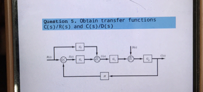 Question 5. Obtain transfer functions C(s) / R(s) and C(s) / D(s)