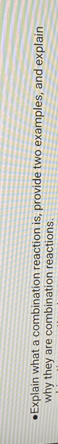 SOLVED: - Explain what a combination reaction is, provide two examples ...