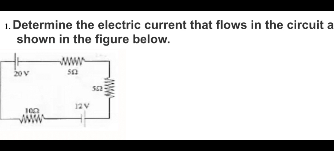 1. Determine the electric current that flows in the circuit a shown in ...