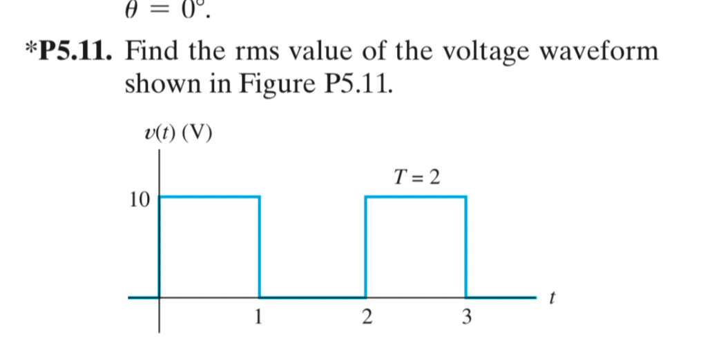 SOLVED: θ=0^∘. *P5.11. Find the rms value of the voltage waveform shown in Figure P5.11.