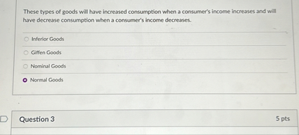 SOLVED: These types of goods will have increased consumption when a ...