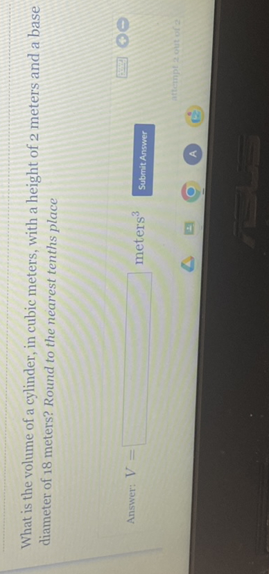 What is the volume of a cylinder, in cubic meters, with a height of 2 ...