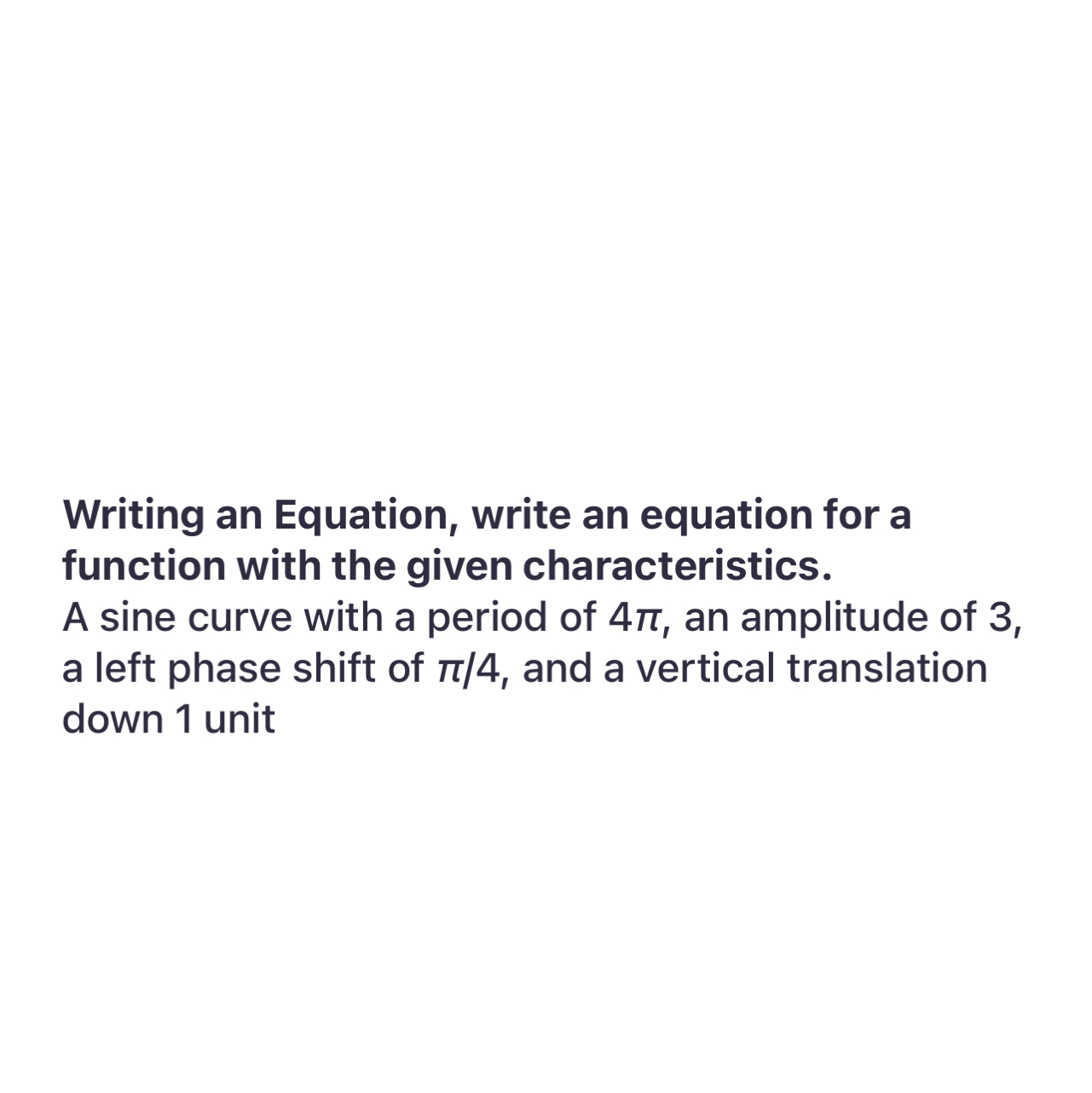 SOLVED: Writing an Equation, write an equation for a function with the ...