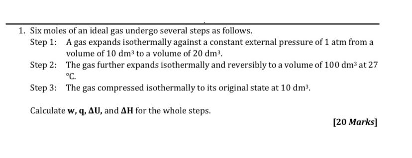 1. Six moles of an ideal gas undergo several steps as follows. Step 1: A gas expands ...