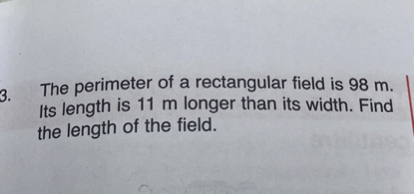 SOLVED: 3. The perimeter of a rectangular field is 98 m. Its length is ...
