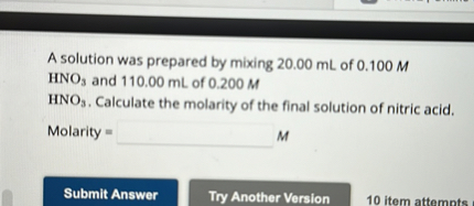 SOLVED: A solution was prepared by mixing 20.00 mL of 0.100 M HNO3 and 110.00 mL of 0.200 M HNO3 ...