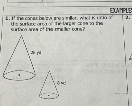 SOLVED: EXAMPLE 1. If the cones below are similar, what is ratio of the ...