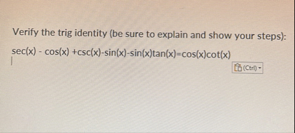 SOLVED: Verify the trig identity (be sure to explain and show your ...
