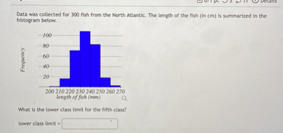 SOLVED: Data was collected for 300 fish from the North Atlantic. The ...