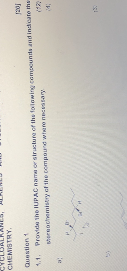 CHEMISTRY. [20] Question 1 1.1. Provide the IUPAC name or structure of the following compounds ...