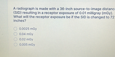 SOLVED: A radiograph is made with a 36 -inch source-to-image distanc ...