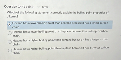 Question 14 (1 point) Soved Which of the following statement correctly explain the boiling point ...