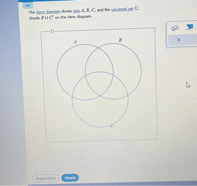 The Venn diagram shows sets A, B, C, and the universal set U. Shade B ∪ C^' on the Vern diagram ...