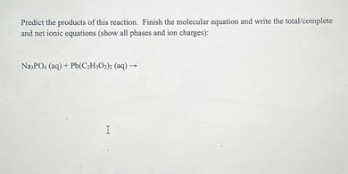 SOLVED: Predict the products of this reaction. Finish the molecular ...