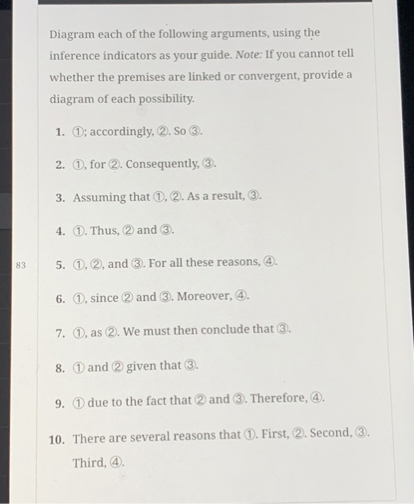 SOLVED: Diagram each of the following arguments, using the inference indicators as your guide ...