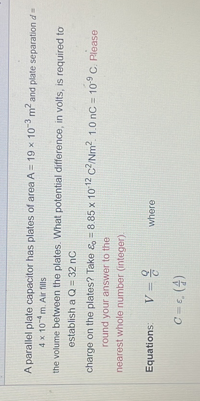 SOLVED: A parallel plate capacitor has plates of area A=19 × 10^-3 m^2 ...