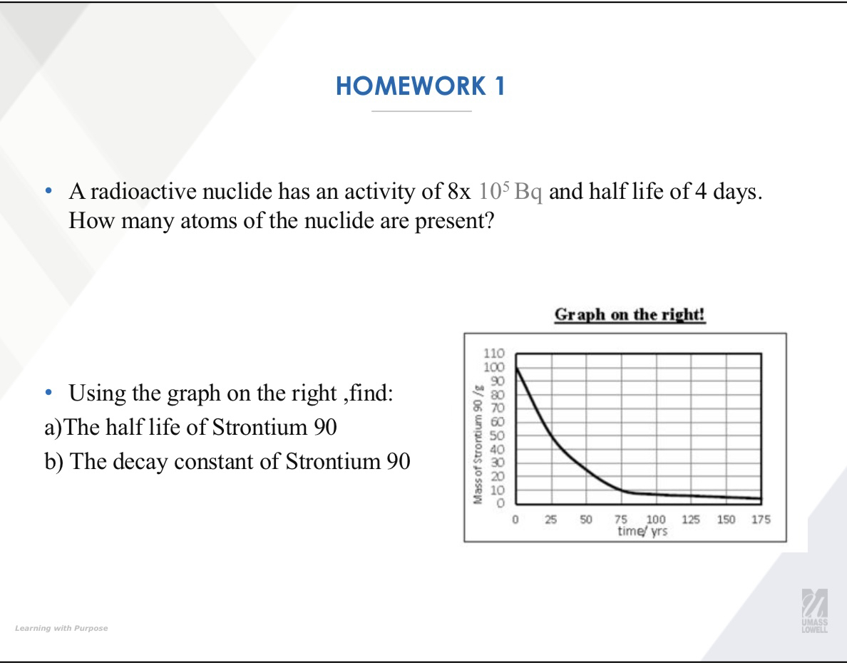 SOLVED: HOMEWORK 1 - A radioactive nuclide has an activity of 8 × 10^5 ...