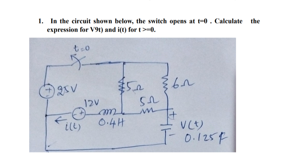 SOLVED: 1. In the circuit shown below, the switch opens at t=0. Calculate the expression for V 9 ...