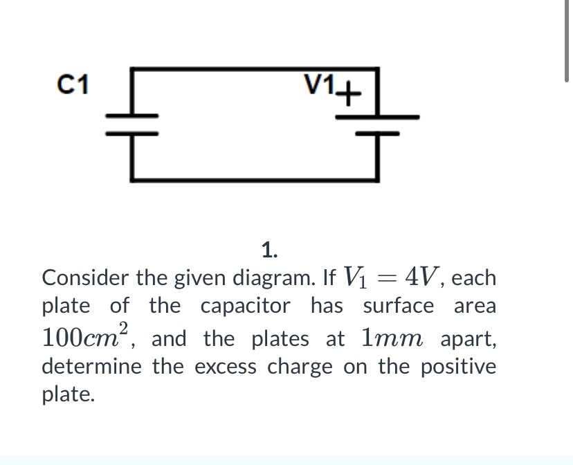 SOLVED: C1 1. Consider the given diagram. If V1=4 V, each plate of the ...